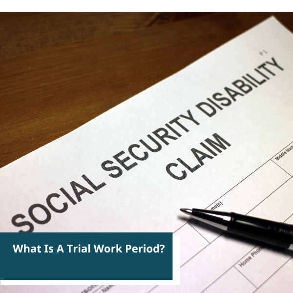 What Is A Trial Work Period? | Ryan Bisher Ryan & SimonsRyan Bisher ...